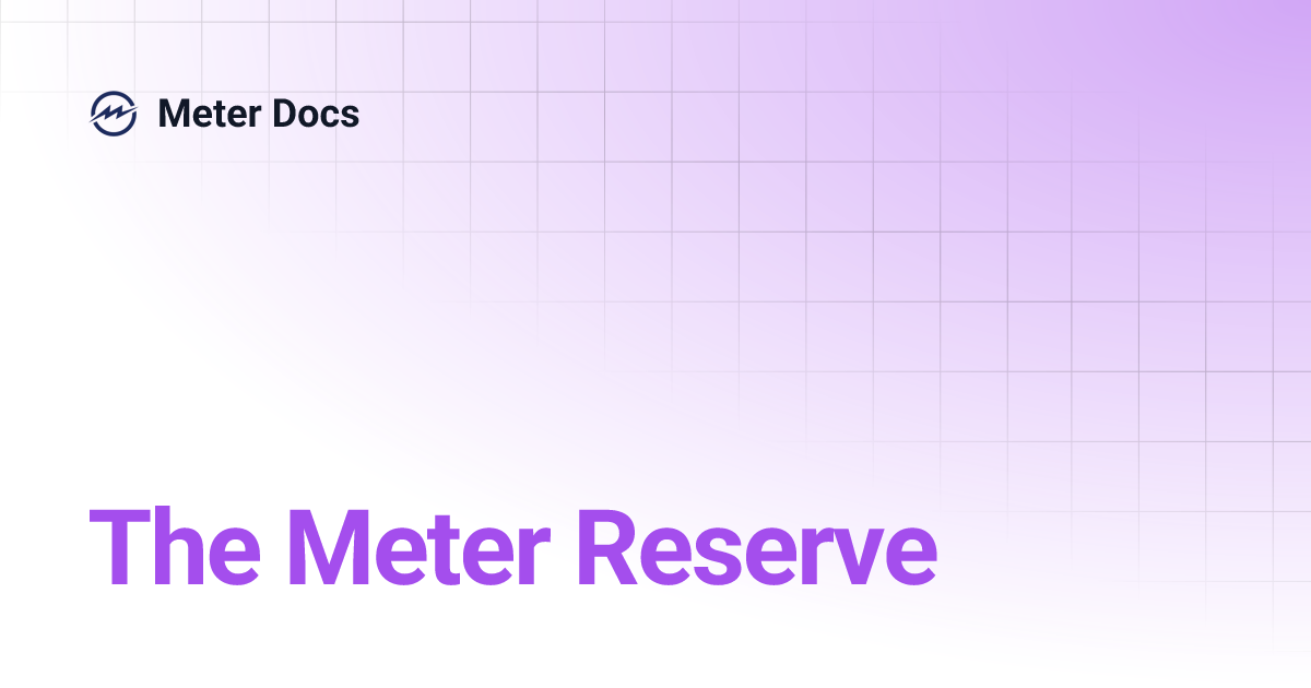 The Meter Reserve | Meter Docs