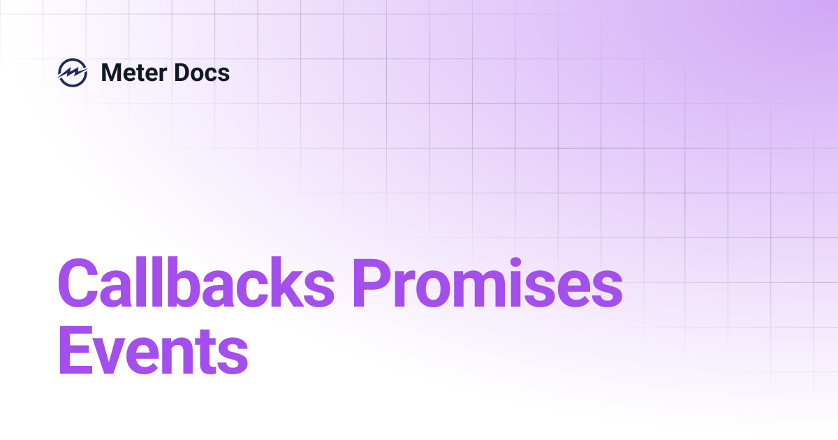 Callbacks Promises Events | Meter Docs