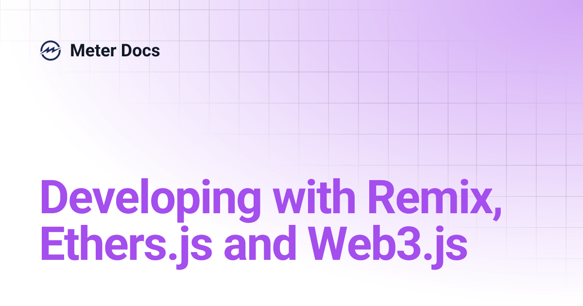 Developing with Remix, Ethers.js and Web3.js | Meter Docs