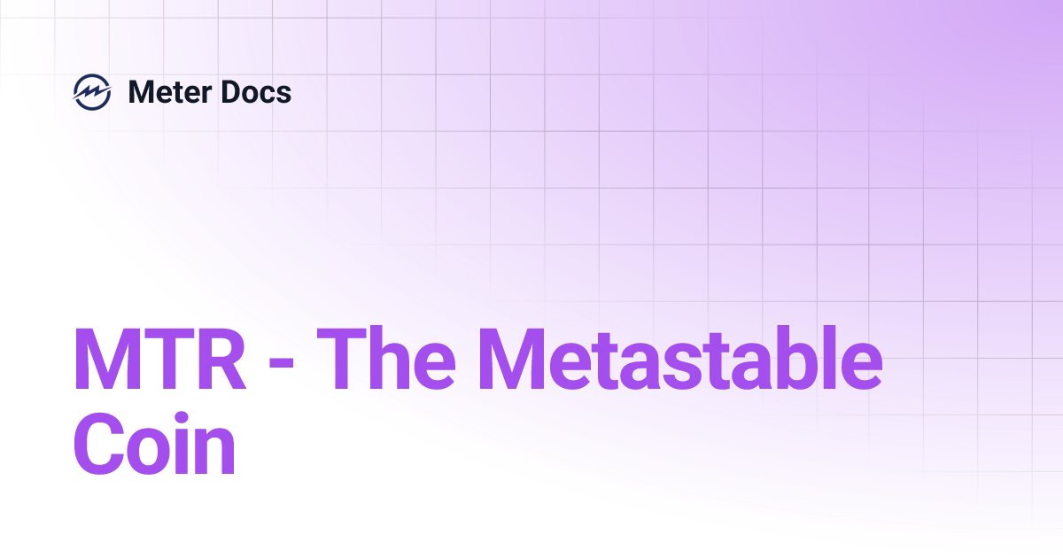 MTR - The Metastable Coin | Meter Docs