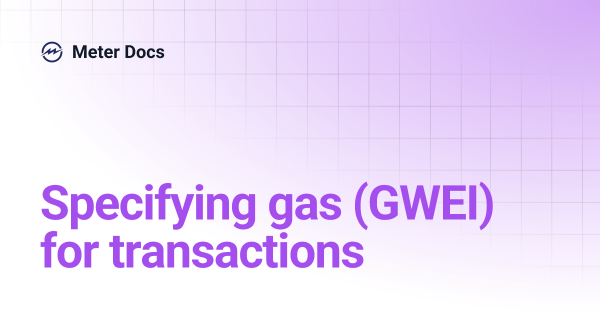 Specifying gas (GWEI) for transactions | Meter Docs