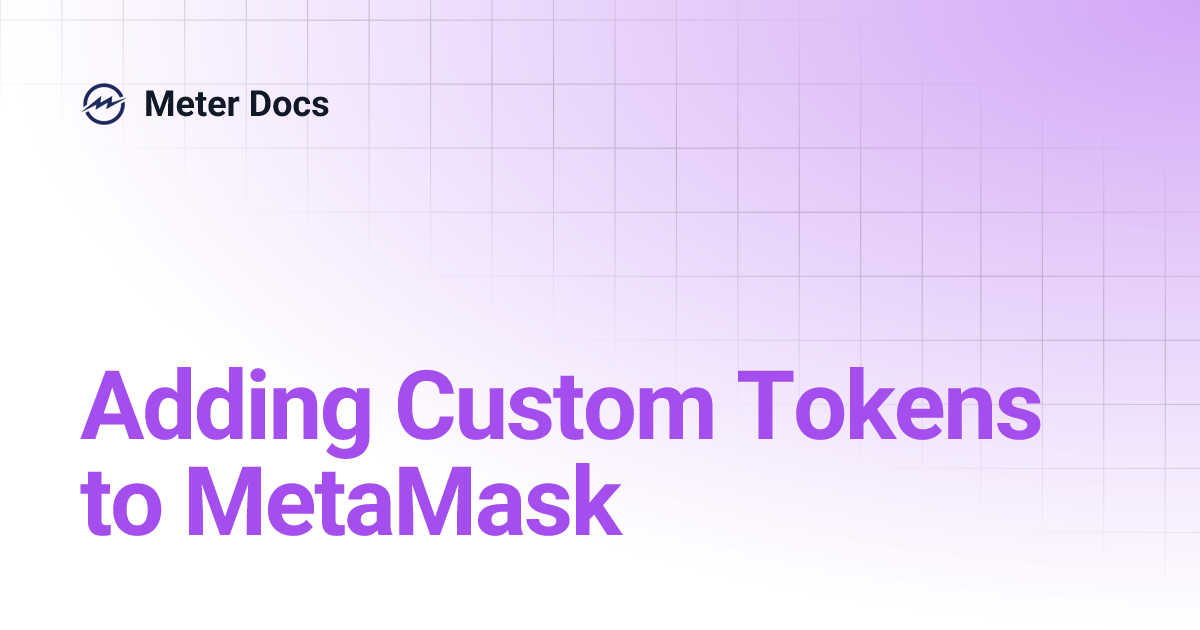 Adding Custom Tokens to MetaMask | Meter Docs